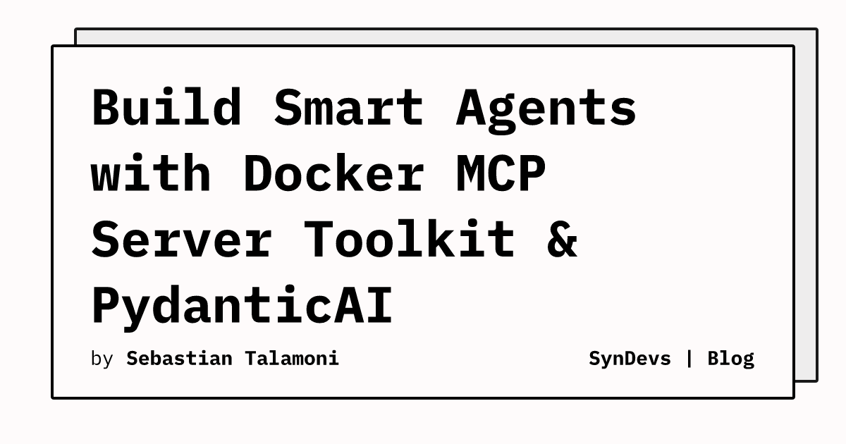 Build Smart Agents with Docker MCP Server Toolkit & PydanticAI | SynDevs | Blog