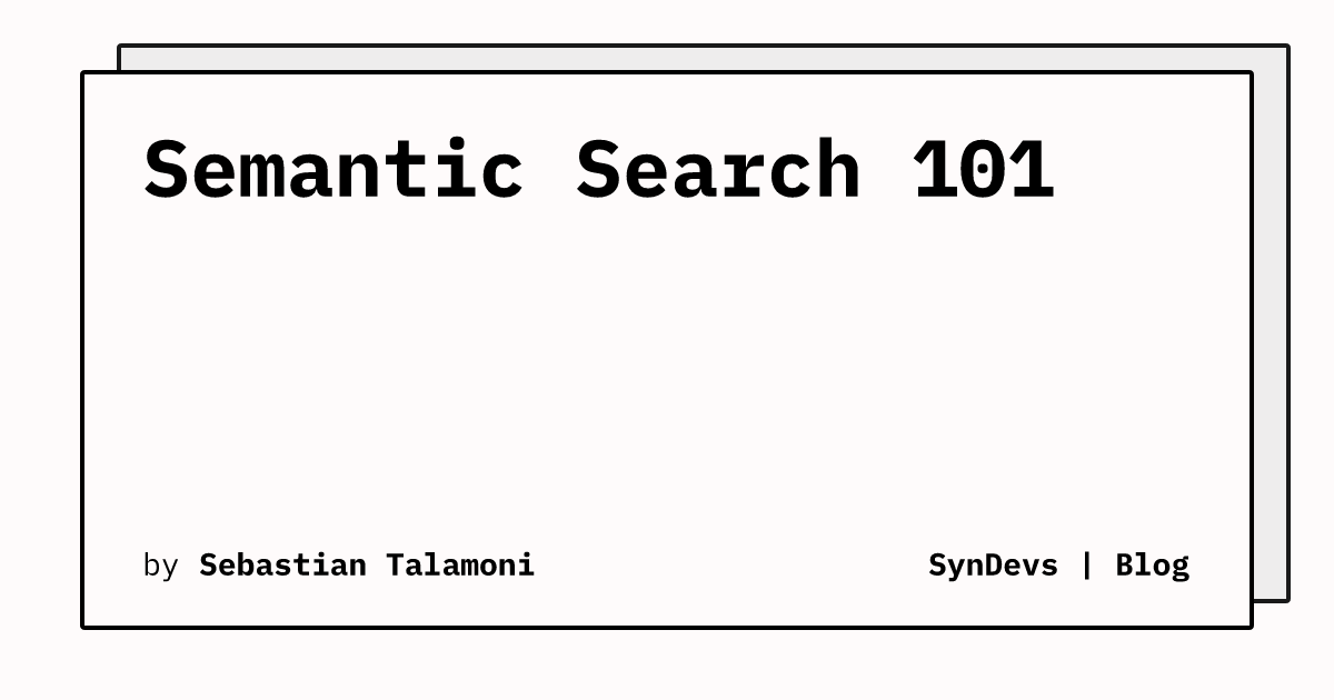 Semantic Search 101 | SynDevs | Blog