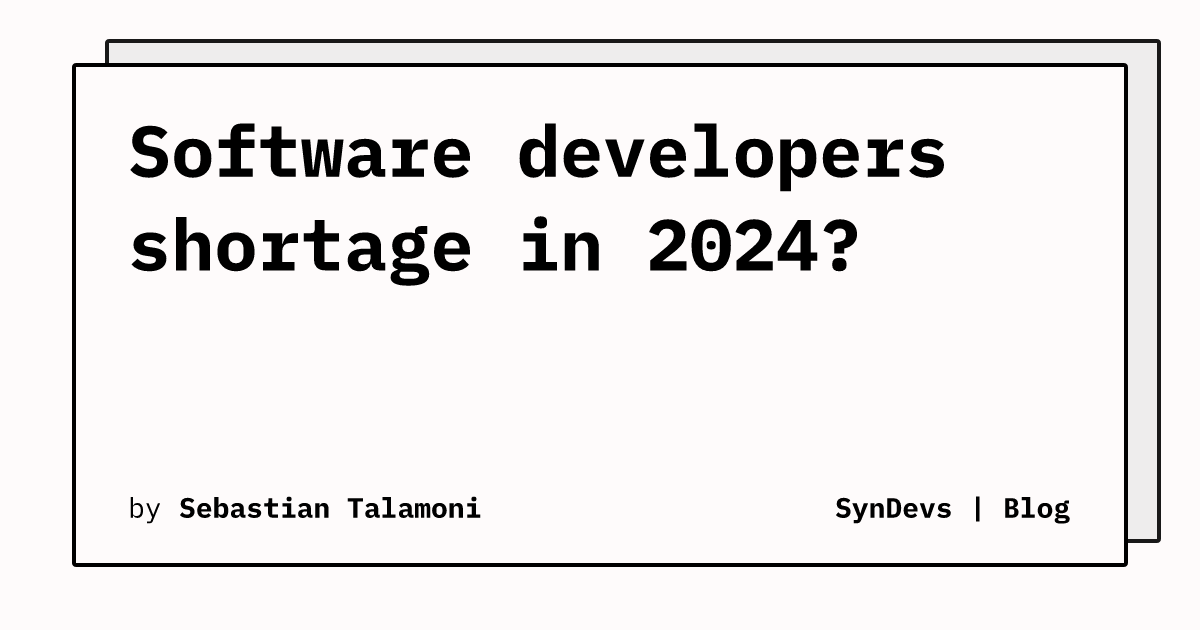 Software developers shortage in 2024? | SynDevs | Blog