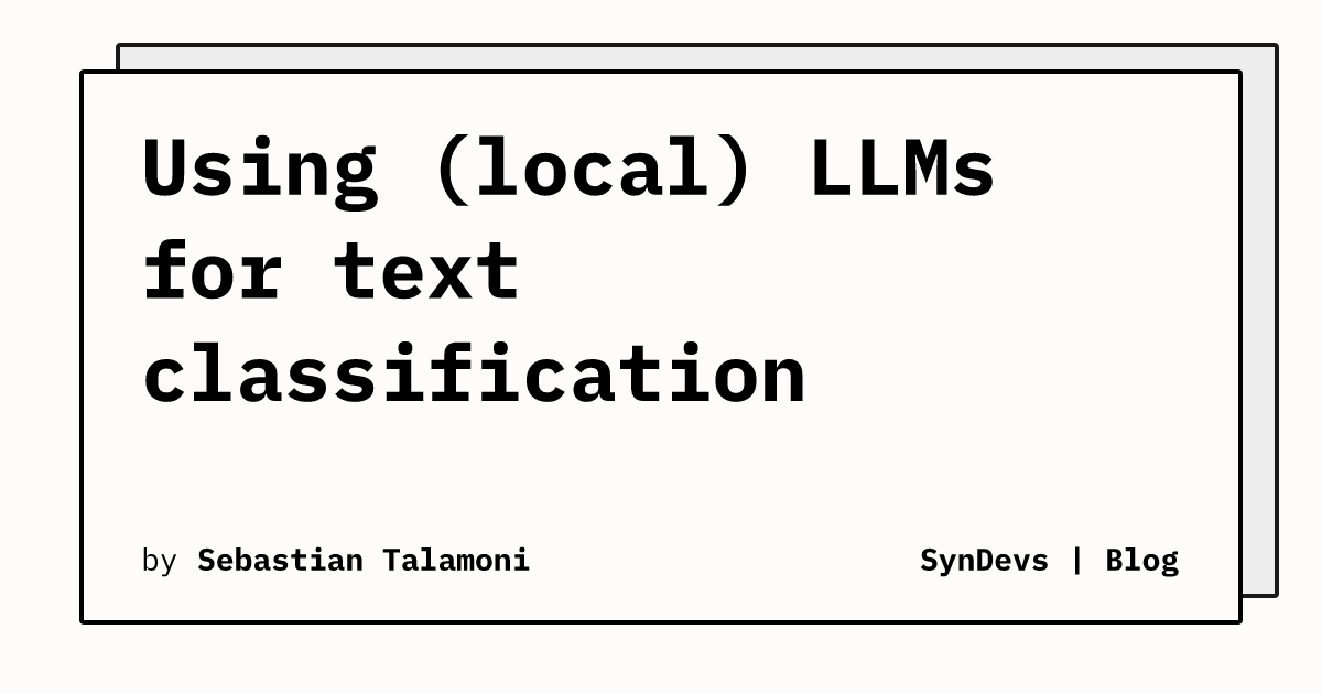 Using Local Llms For Text Classification Syndevs Blog